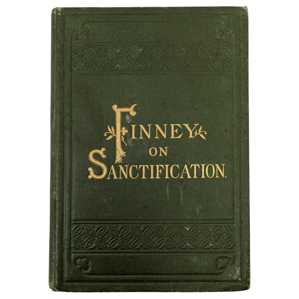1878 Views of Sanctification - Rev. C.G. Finney - Parry's Vintage